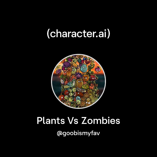 Chat with Plants Vs Zombies | character.ai | AI Chat, Reimagined–Your Words. Your World.
