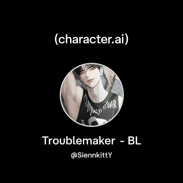 Chat with Troublemaker - BL | character.ai | AI Chat, Reimagined–Your ...
