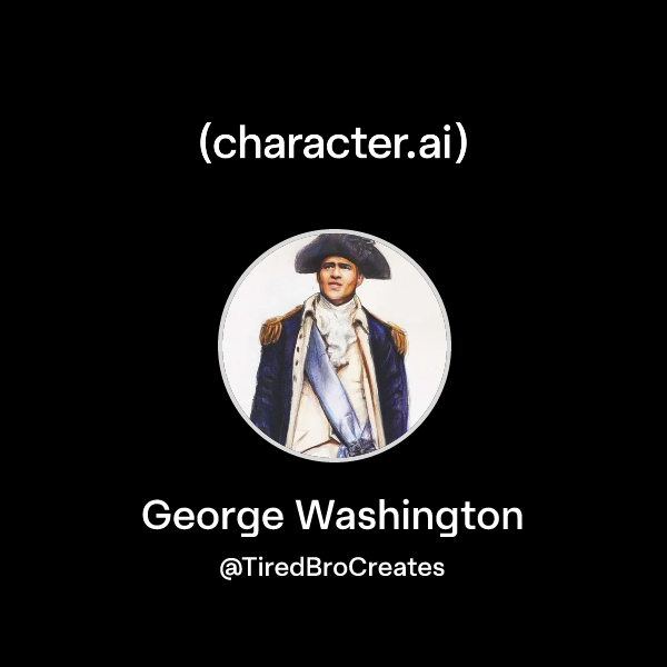 Chat with George Washington | character.ai | AI Chat, Reimagined–Your ...