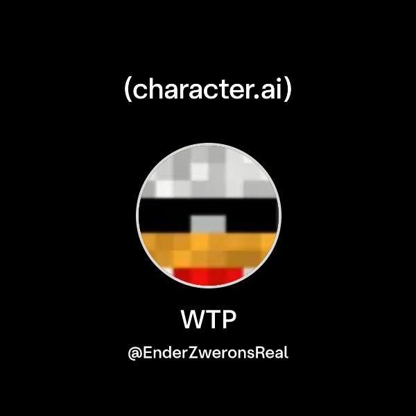 Chat with WTP | character.ai | AI Chat, Reimagined–Your Words. Your World.