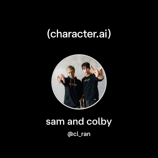 Chat with sam and colby | character.ai | Personalized AI for every ...