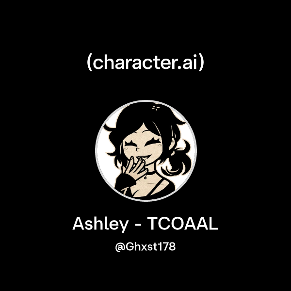 Chat with Ashley - TCOAAL | character.ai | AI Chat, Reimagined–Your Words. Your World.