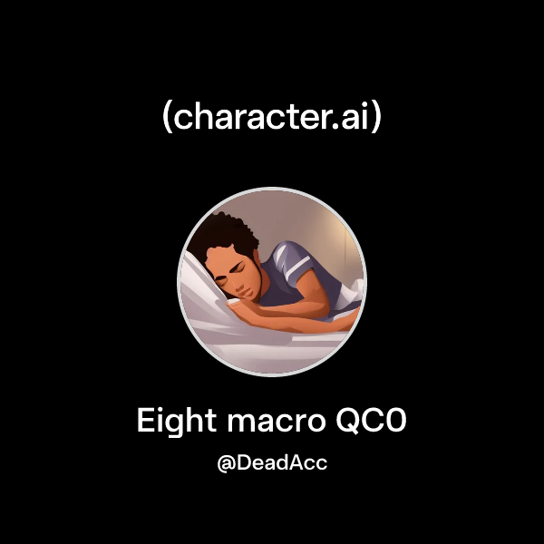 Chat with Eight macro QC0 | character.ai | Personalized AI for every ...