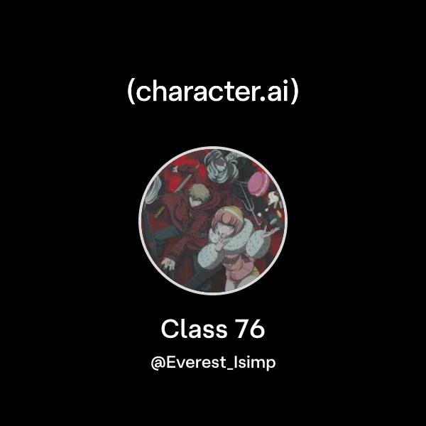 Chat with Class 76 | character.ai | AI Chat, Reimagined–Your Words ...