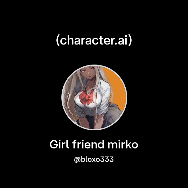 Chat with Girl friend mirko | character.ai | AI Chat, Reimagined–Your ...