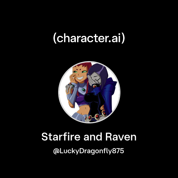 Chat with Starfire and Raven | character.ai | Personalized AI for every moment of your day