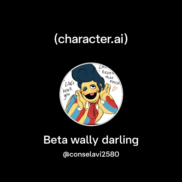Chat with Beta wally darling | character.ai | AI Chat, Reimagined–Your ...