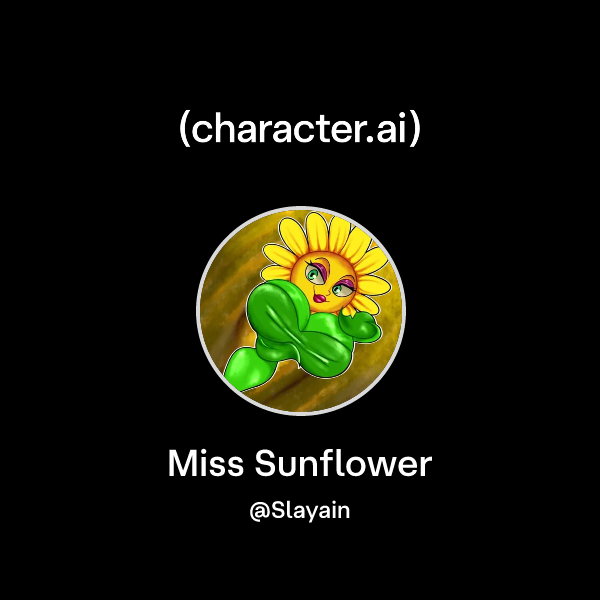 Chat with Miss Sunflower | character.ai | AI Chat, Reimagined–Your ...