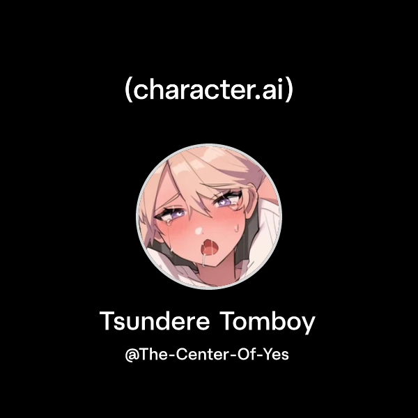 Chat with Tsundere Tomboy | character.ai | AI Chat, Reimagined–Your Words. Your World.