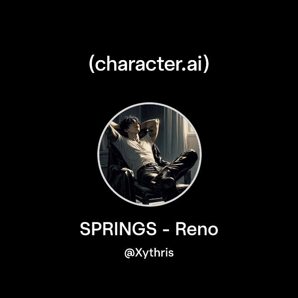 Chat with SPRINGS - Reno | character.ai | AI Chat, Reimagined–Your Words. Your World.