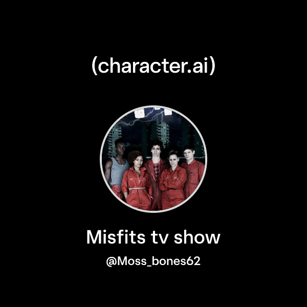 Chat with Misfits tv show | character.ai | AI Chat, Reimagined–Your ...