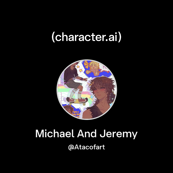 Chat with Michael And Jeremy | character.ai | Personalized AI for every ...
