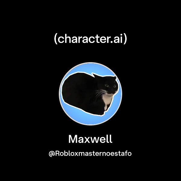Chat with Maxwell | character.ai | Personalized AI for every moment of ...