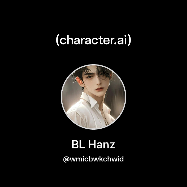 Chat with BL Hanz | character.ai | Personalized AI for every moment of ...