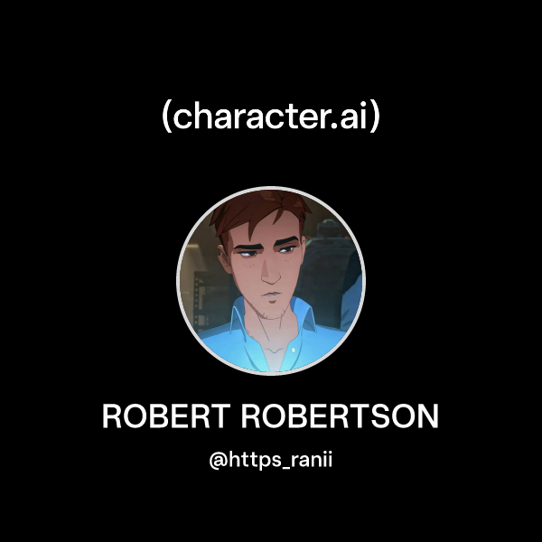 Chat with ROBERT ROBERTSON | character.ai | AI Chat, Reimagined–Your ...
