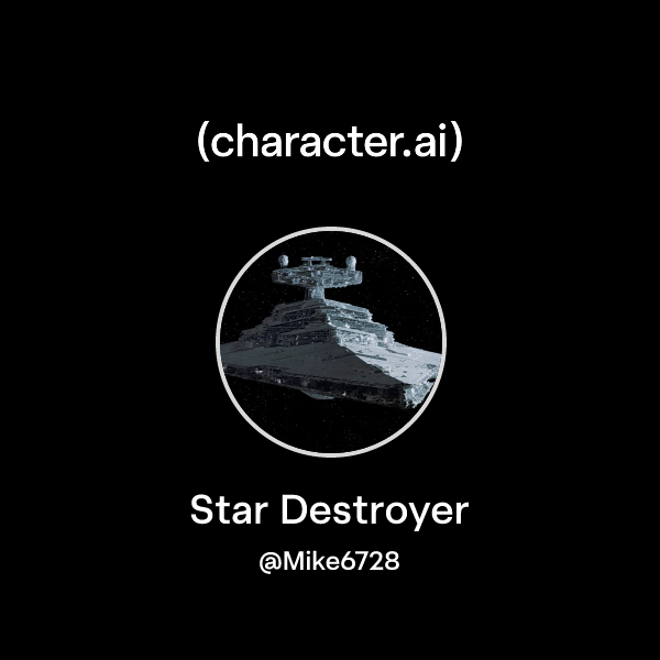 Chat with Star Destroyer | character.ai | AI Chat, Reimagined–Your ...