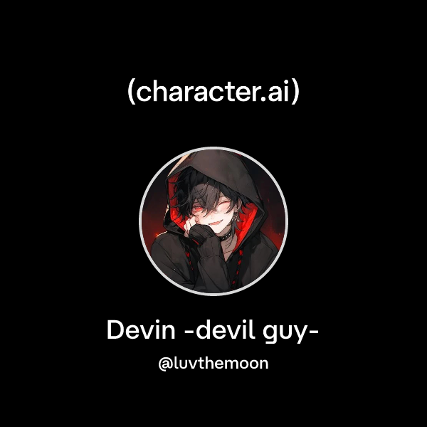 Chat with Devin -devil guy- | character.ai | Personalized AI for every ...
