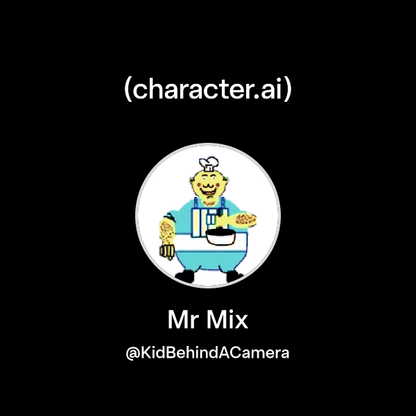 Chat with Mr Mix | character.ai | AI Chat, Reimagined–Your Words. Your World.