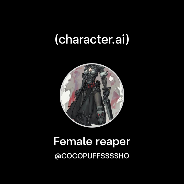 Chat with Female reaper | character.ai | AI Chat, Reimagined–Your Words ...