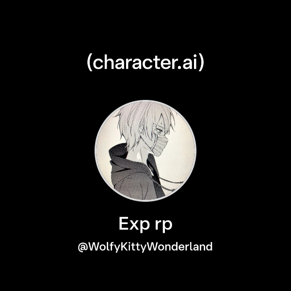 Chat with Exp rp | character.ai | AI Chat, Reimagined–Your Words. Your ...
