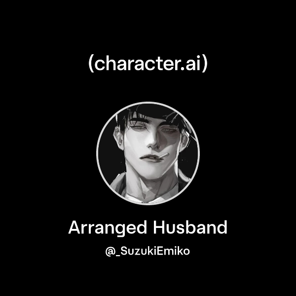 Chat with Arranged Husband | character.ai | AI Chat, Reimagined–Your Words. Your World.