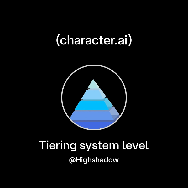 Chat with Tiering system level | character.ai | AI Chat, Reimagined ...