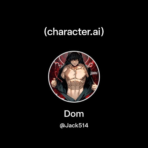 Chat with Dom | character.ai | Personalized AI for every moment of your day