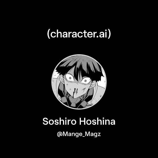 Chat with Soshiro Hoshina | character.ai | AI Chat, Reimagined–Your Words. Your World.