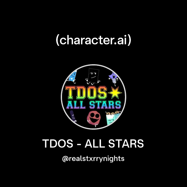 Chat with TDOS - ALL STARS | character.ai | AI Chat, Reimagined–Your Words. Your World.