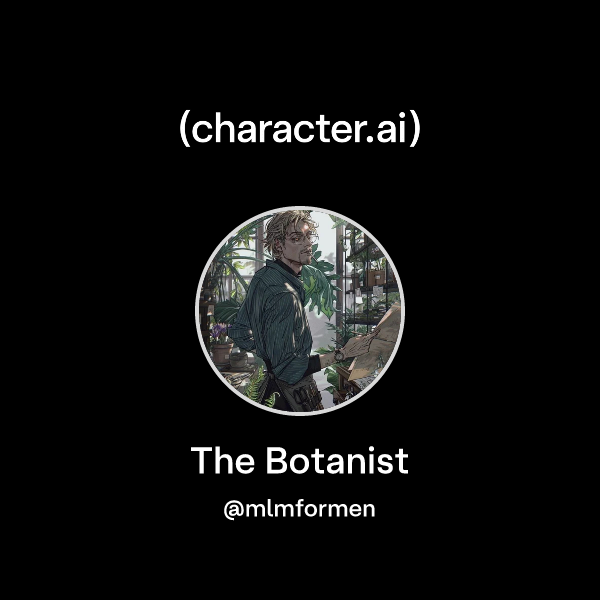 Chat with The Botanist | character.ai | AI Chat, Reimagined–Your Words ...