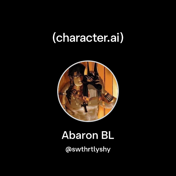 Chat with Abaron BL | character.ai | AI Chat, Reimagined–Your Words ...