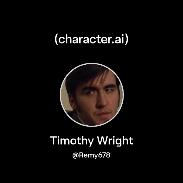 Chat with Timothy Wright | character.ai | AI Chat, Reimagined–Your Words. Your World.