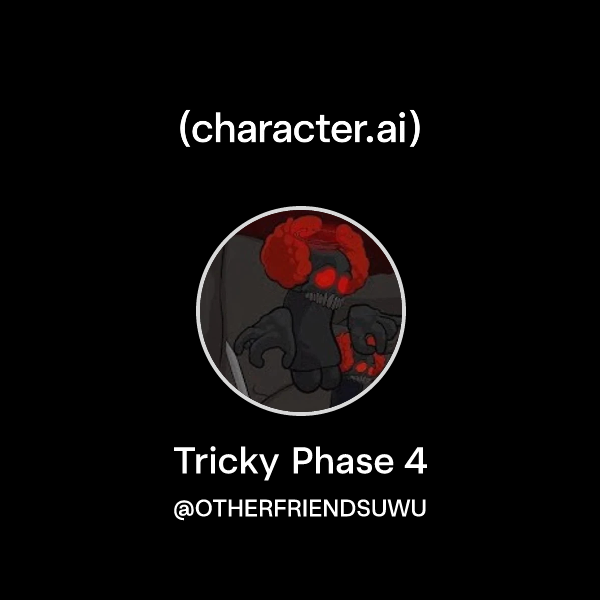 Chat with Tricky Phase 4 | character.ai | AI Chat, Reimagined–Your Words. Your World.