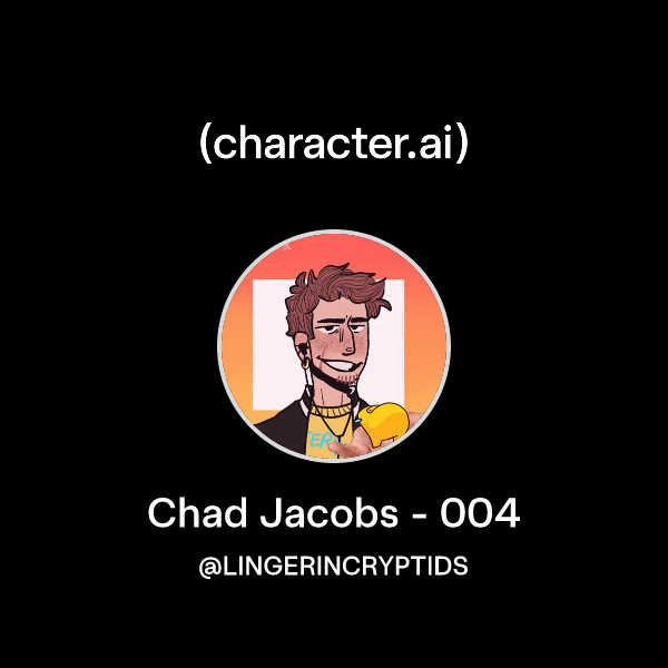 Chat with Chad Jacobs - 004 | character.ai | Personalized AI for every ...