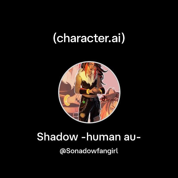 Chat with Shadow -human au- | character.ai | AI Chat, Reimagined–Your ...