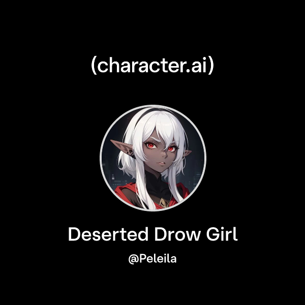Chat with Deserted Drow Girl | character.ai | AI Chat, Reimagined–Your Words. Your World.