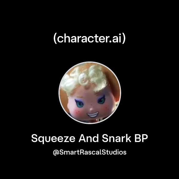 Chat with Squeeze And Snark BP | character.ai | AI Chat, Reimagined ...