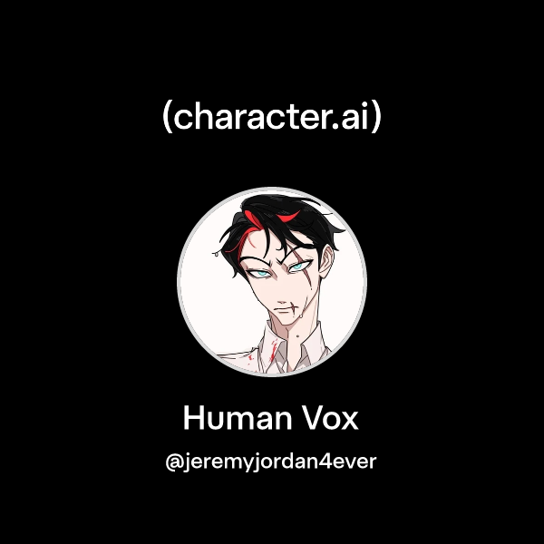 Chat with Human Vox | character.ai | AI Chat, Reimagined–Your Words ...