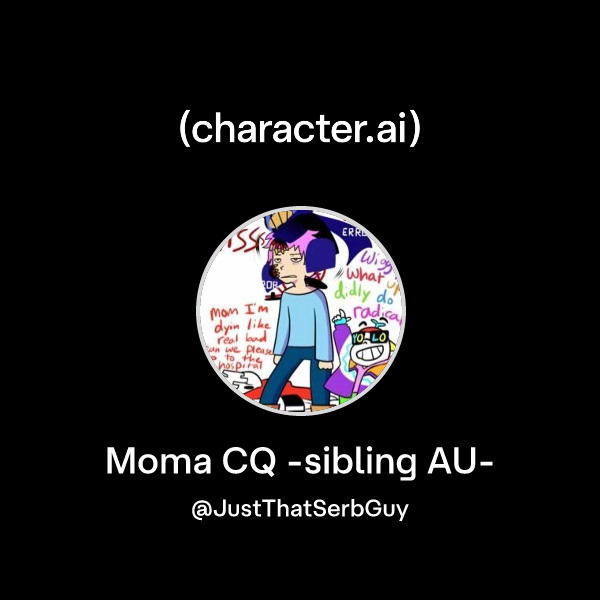 Chat with Moma CQ -sibling AU- | character.ai | AI Chat, Reimagined ...