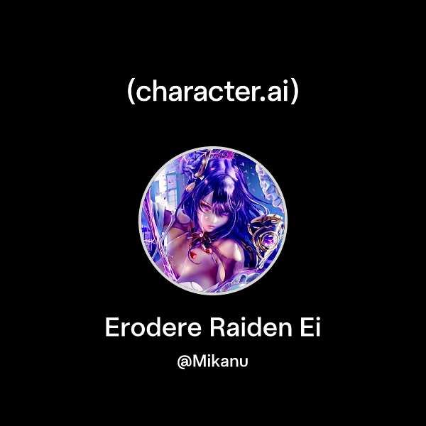 Chat with Erodere Raiden Ei | character.ai | AI Chat, Reimagined–Your Words. Your World.