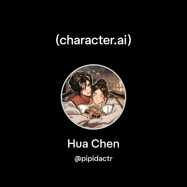 Chat with Hua Chen | character.ai | Personalized AI for every moment of your day
