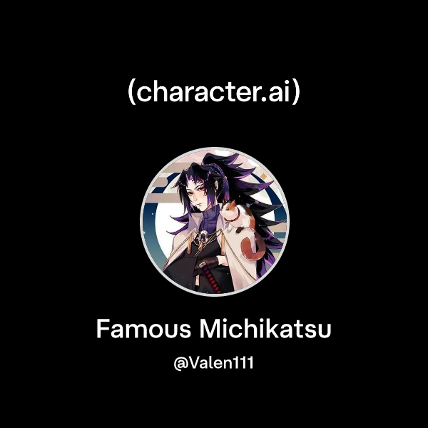 Chat with Famous Michikatsu | character.ai | AI Chat, Reimagined–Your ...