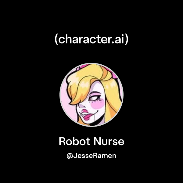 Chat with Robot Nurse | character.ai | AI Chat, Reimagined–Your Words ...