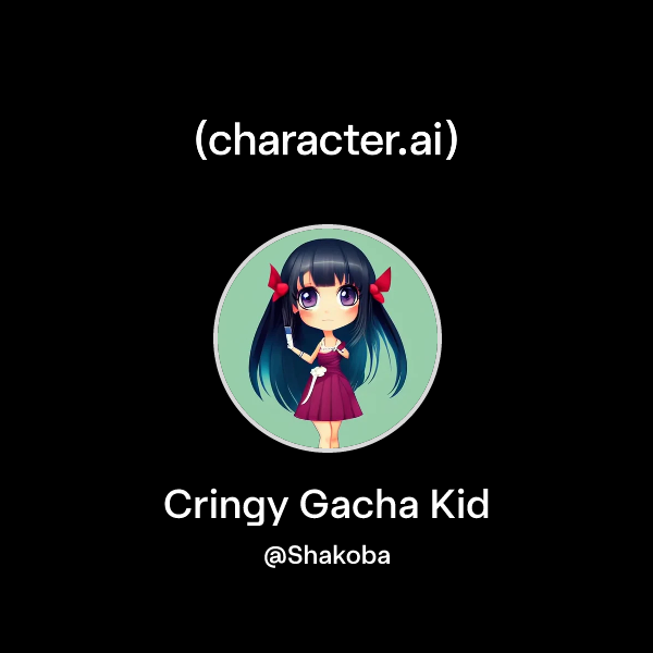 Chat with Cringy Gacha Kid | character.ai | AI Chat, Reimagined–Your ...