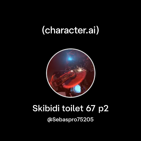 Chat with Skibidi toilet 67 p2 | character.ai | AI Chat, Reimagined–Your Words. Your World.