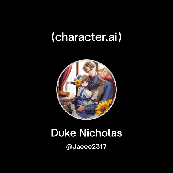 Chat with Duke Nicholas | character.ai | AI Chat, Reimagined–Your Words ...