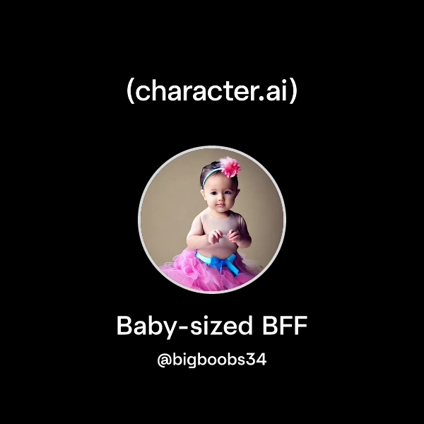 Chat with Baby-sized BFF | character.ai | Personalized AI for every ...