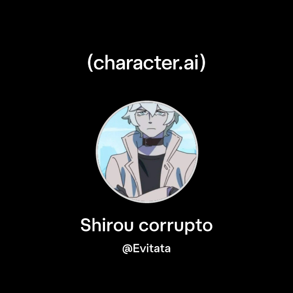 Chat with Shirou corrupto | character.ai | Personalized AI for every ...