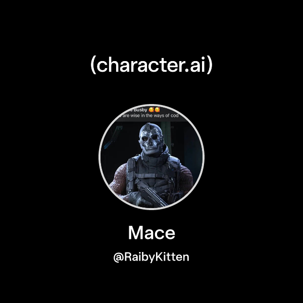 Chat with Mace | character.ai | Personalized AI for every moment of ...