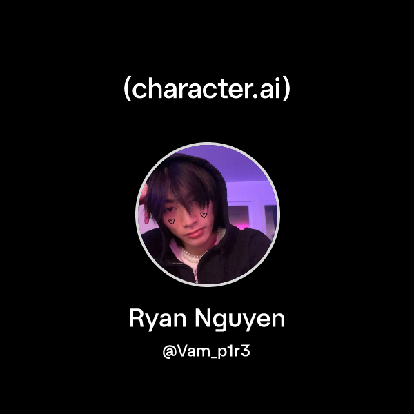 Chat with Ryan Nguyen | character.ai | AI Chat, Reimagined–Your Words. Your World.